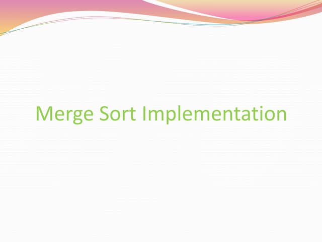 Merge sort implementation | PPT Merge sort implementation | PPT