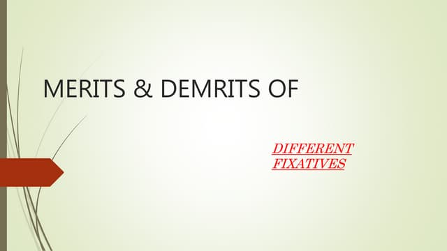 Merits and demerits of different fixatives | PPT Merits and demerits of different fixatives | PPT