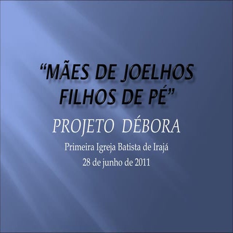 Mães de joelhos filhos de pé | PPT