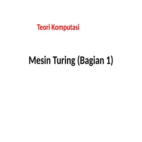 Mesin Turing (Bagian 1).pptx teori komputasi | PPTX