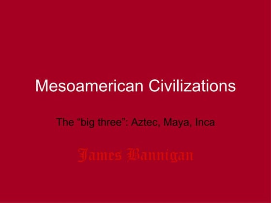 Mesoamerican Civilizations | PPT | Geography | Science