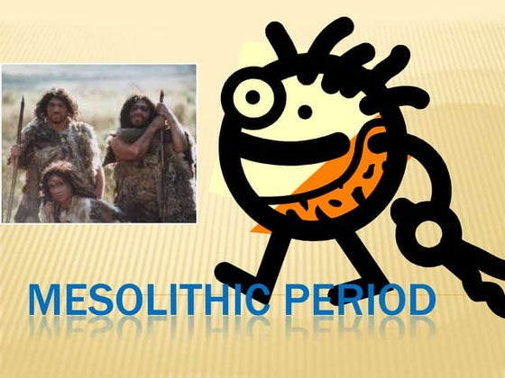 Mesolithic age | PPT | Geology | Science