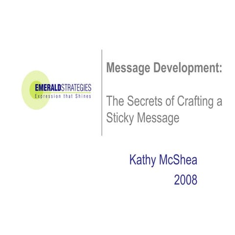 Message Development The Secrets Of Creating A Sticky Message Ppt