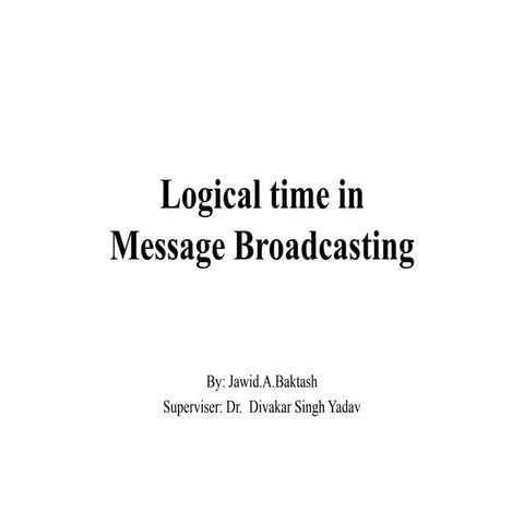 Message broadcasts and logical time of process | PPTX