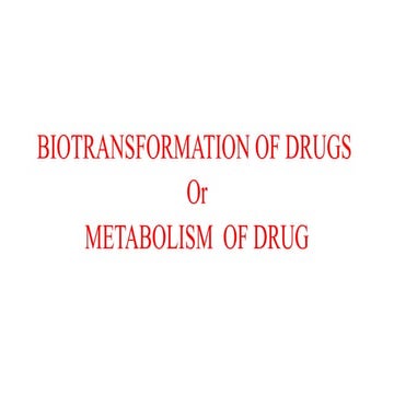 Biotransformation (Drug Metabolism) | PPTX