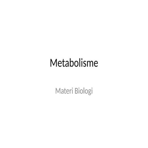 Metabolisme (ANABOLISME DAN KATABOLISME) | PPTX