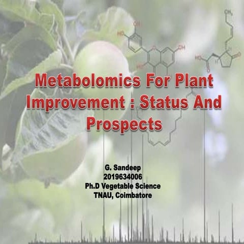 Metabolomics For Plant Improvement : Status And Prospects | PPTX