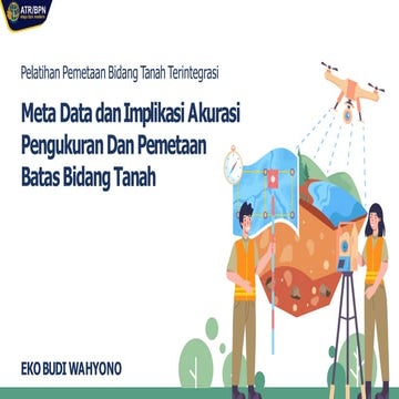 Meta Data dan Implikasi Akurasi Pengukuran Dan Pemetaan Batas Bidang ...