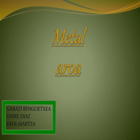 Metal aroa | PPTX