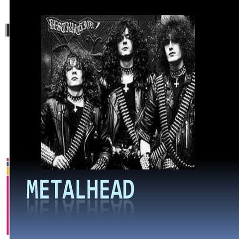 Metalhead | PPTX