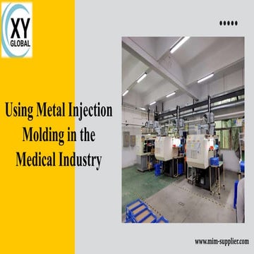 Metal Injection Molding in the Medical Industry | PPT
