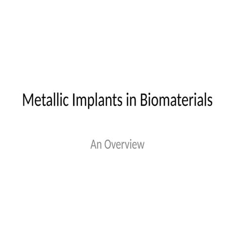 Metallic_Implants_in_Biomaterials advance sidadvantage.pptx