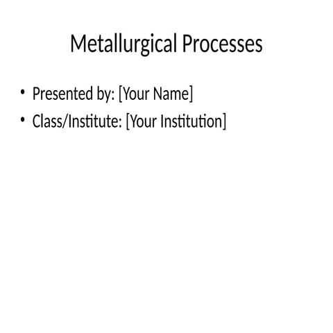 Metallurgical_Processes_Presentation.pptx