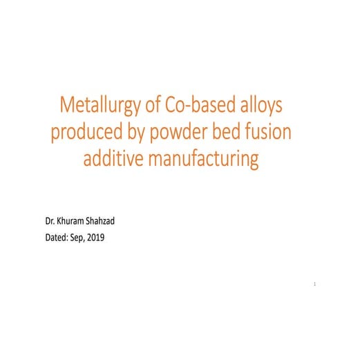 Metallurgy of co based alloys produced by powder bed fusion additive ...