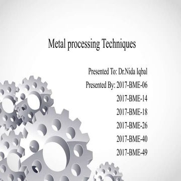 Metal processing techniques 1 | PPTX