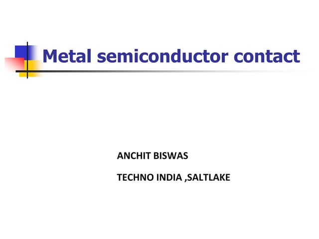 Metal semiconductor contacts | PPTX