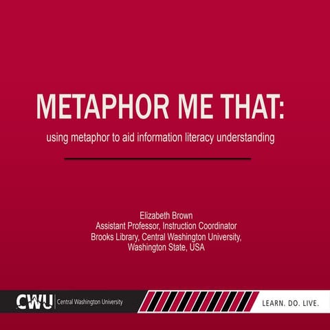 Metaphor me that: using metaphor to aid information literacy ...
