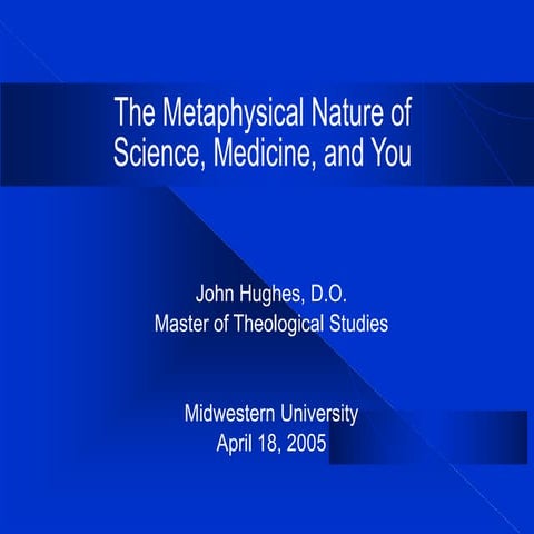 Metaphysical Nature of Science, Medicine, and YOU | PPT