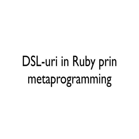 DSLs in Ruby through metaprogramming | PDF