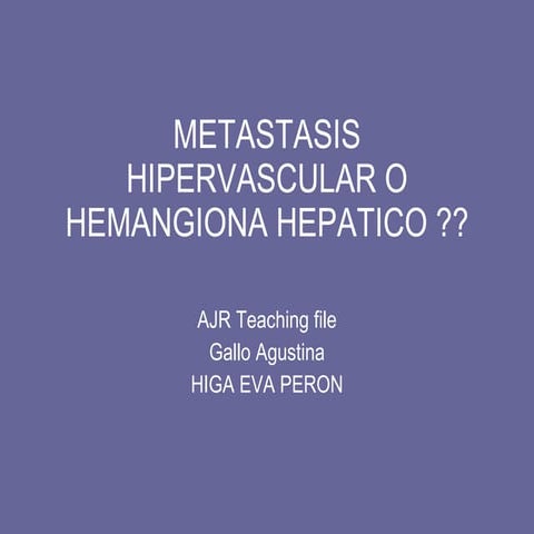 Metastasis hipervascular o hemangiona hepatico | PPT