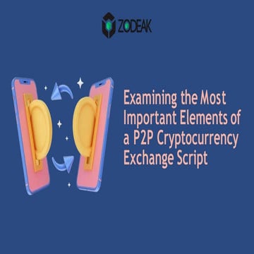 Examining the Most Important Elements of a P2P Cryptocurrency Exchange ...