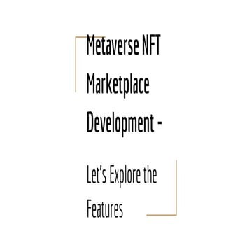 Metaverse NFT Marketplace Development - Let's Explore the features.pptx