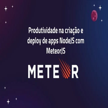 Produtividade E Deploy Na Criação De Apps Nodejs Com Meteorjs Join Community 2022 Ppt 