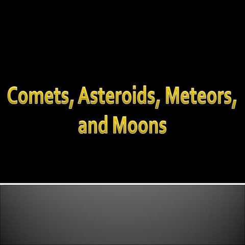 Meteors moons asteroids comets | PPT