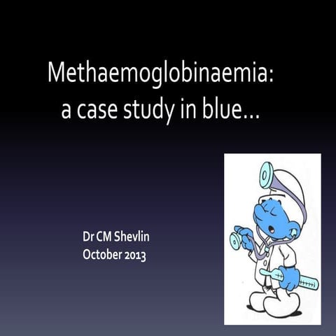Methaemoglobinaemia a case study | PPT