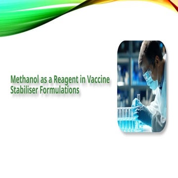 Role of Methanol as Reagent in Vaccine Formulations | PPTX