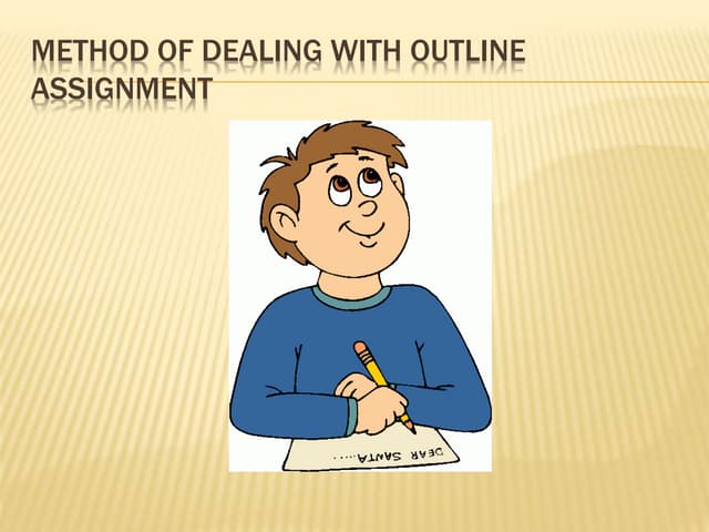 Method Of Dealing With Outline Assignment Ppt