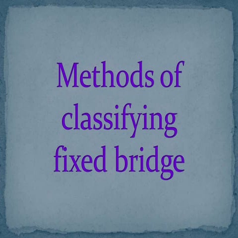 Methods of classifying fixed bridge | PPTX