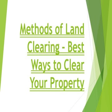 Methods of Land Clearing – Best Ways to Clear Your Property.pptx