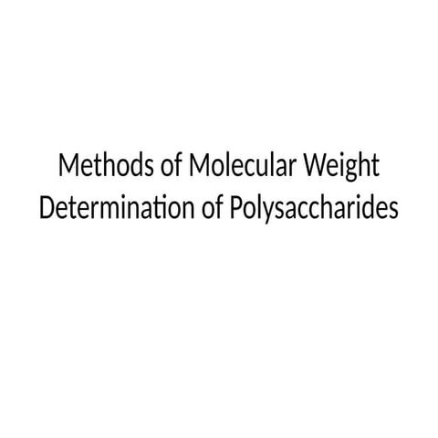 Methods of Molecular Weight Determination of Polysaccharides.pptx