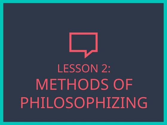 Lesson 2 methods of philosophizing | PPT