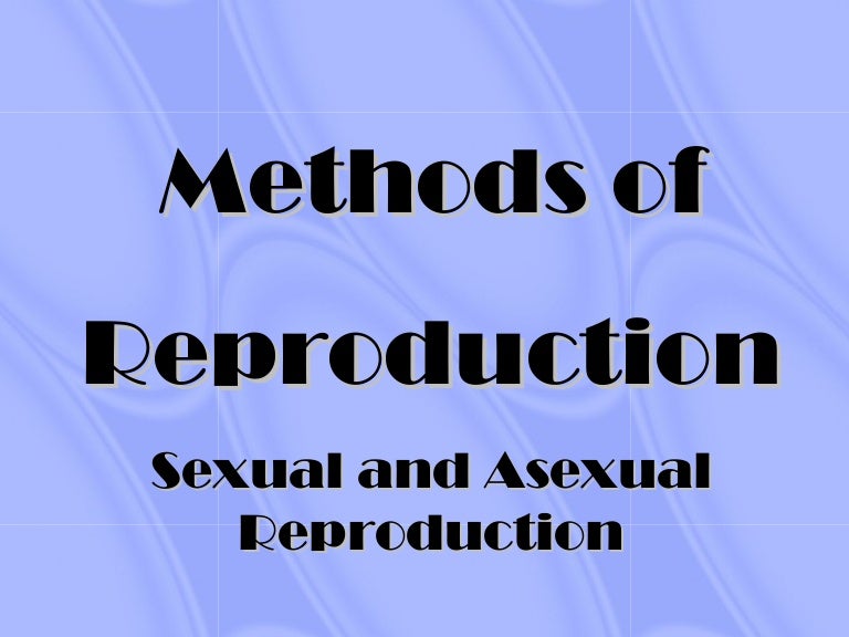 Methods of reproduction