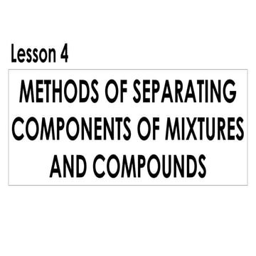 Methods of Separating Components of Mixtures and Compounds.pptx