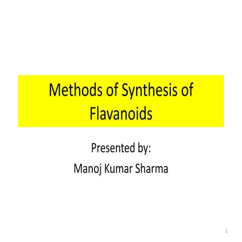 Methods of synthesis of flavanoids study delight manoj sharma | PPTX