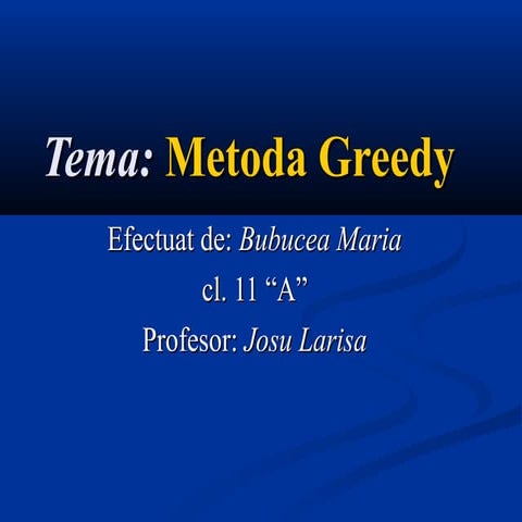 Metoda greedy bubucea | PPT