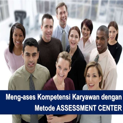 Menilai Kompetensi dengan Metode Assessment Center | PPTX