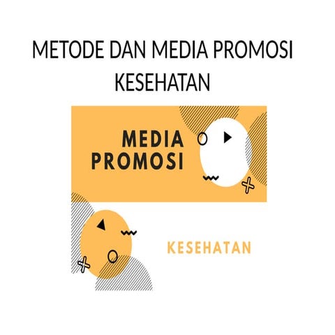 METODE_DAN_MEDIA_PROMOSI_KESEHATAN .pptx
