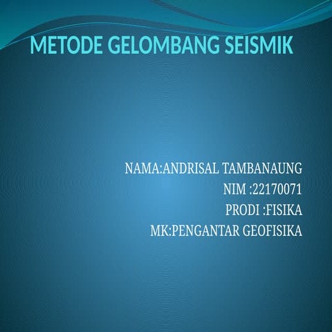 METODE GELOMBANG SEISMIK pada data geofisika | PPTX