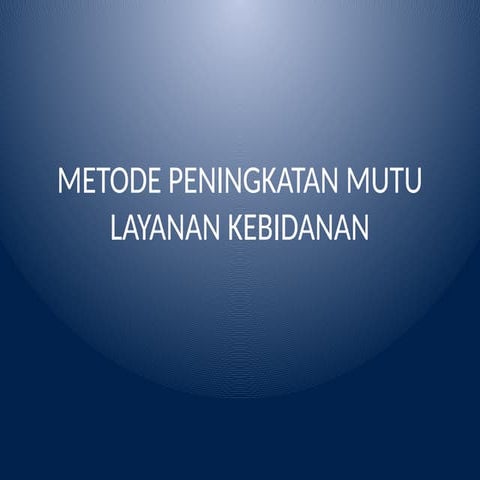 METODE PENINGKATAN MUTU LAYANAN KEBIDANAN (1).pptx