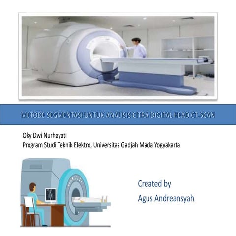 METODE SEGMENTASI UNTUK ANALISIS CITRA DIGITAL HEAD CT-SCAN | PPTX