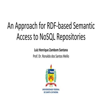 An Approach for RDF-based Semantic Access to NoSQL Repositories | PPTX | Databases | Computer ...
