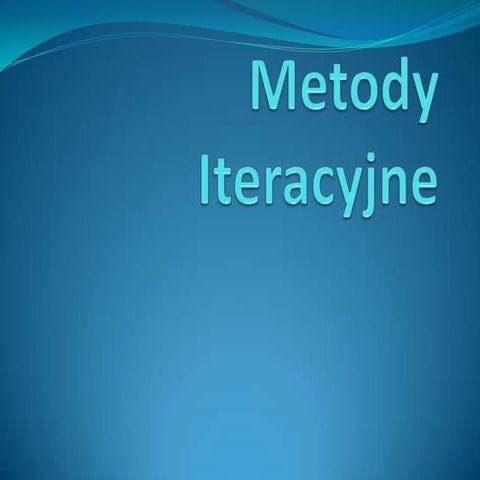 Metody iteracyjne | PPTX | Physics | Science