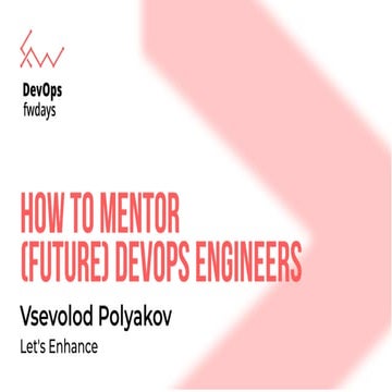 "How to mentor (future) devops engineers", Vsevolod Polyakov | PDF