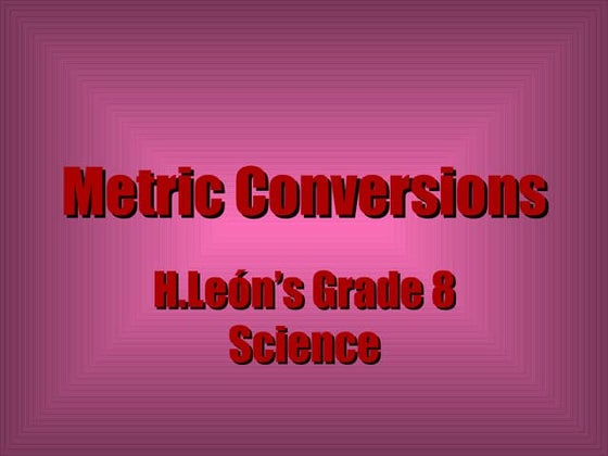 Metric Conversion | PPT | Physics | Science