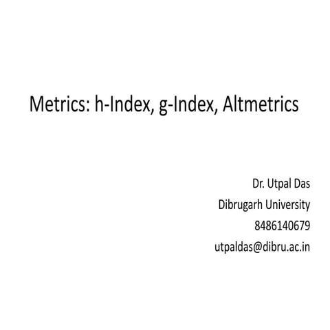 Metrics h-Index, g-Index, Altmetrics.pptx