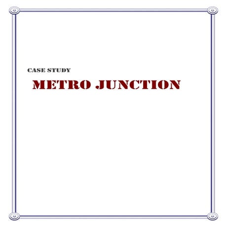 Metro junction case study | DOCX